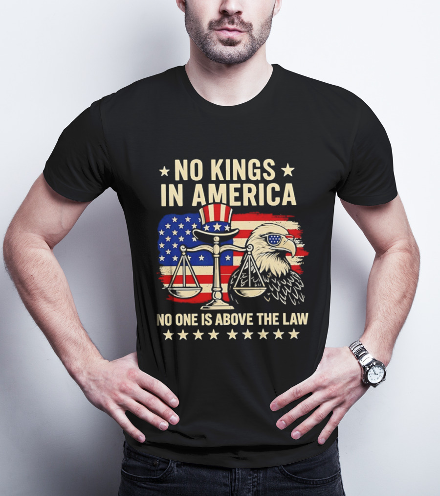 No Kings In America Scales Of Justice Eagle Stars And Stripes No One Is Above The Law T-Shirt