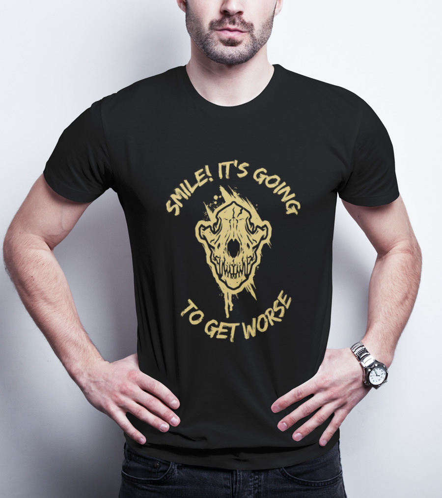 Skull Smile It's Going To Get Worse T-Shirt