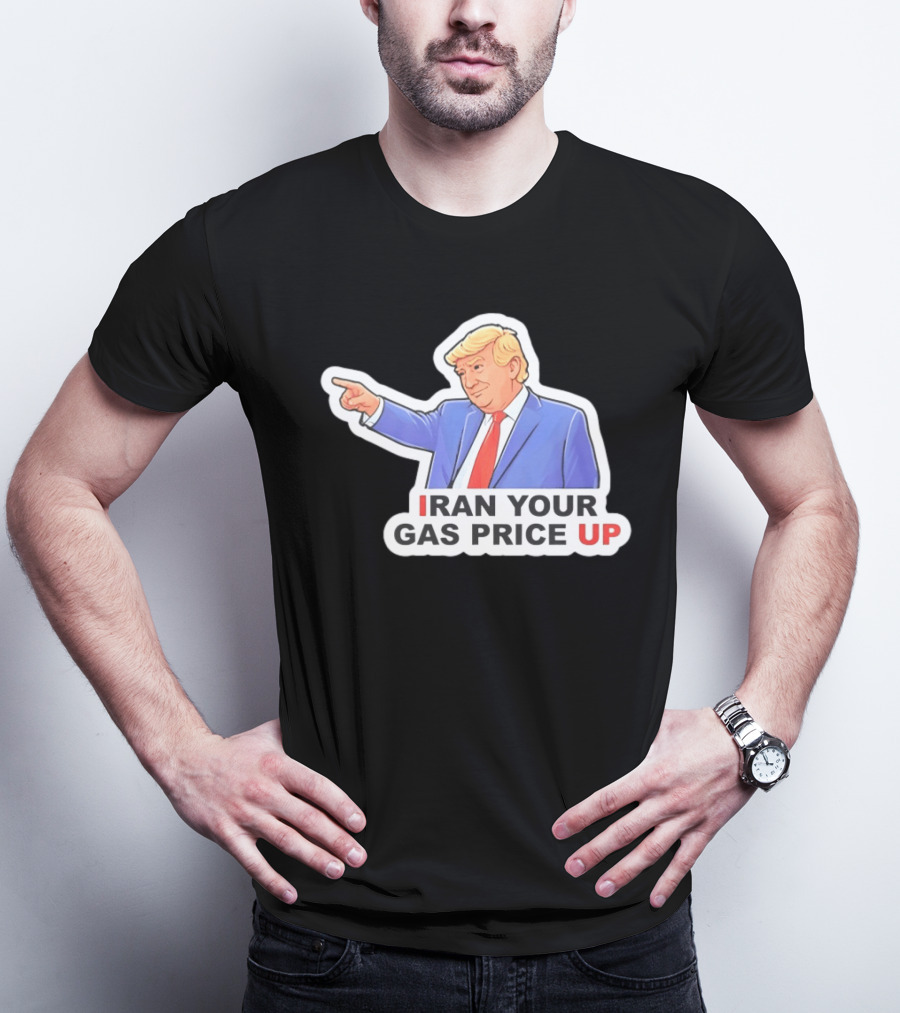 Iran Your Gas Price Up Trump Pointing Meme T-Shirt
