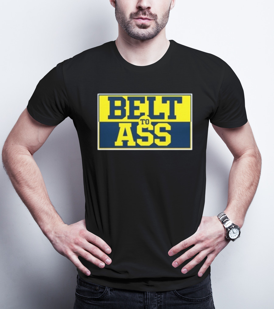 Michigan Belt To Ass Bold Yellow Blue Block Letters 2026 T-Shirt