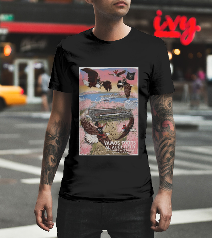 Vamos Todos Al Audi Field D.C. United Vs FC Dallas April 4 2026 At 7:30PM T-Shirt