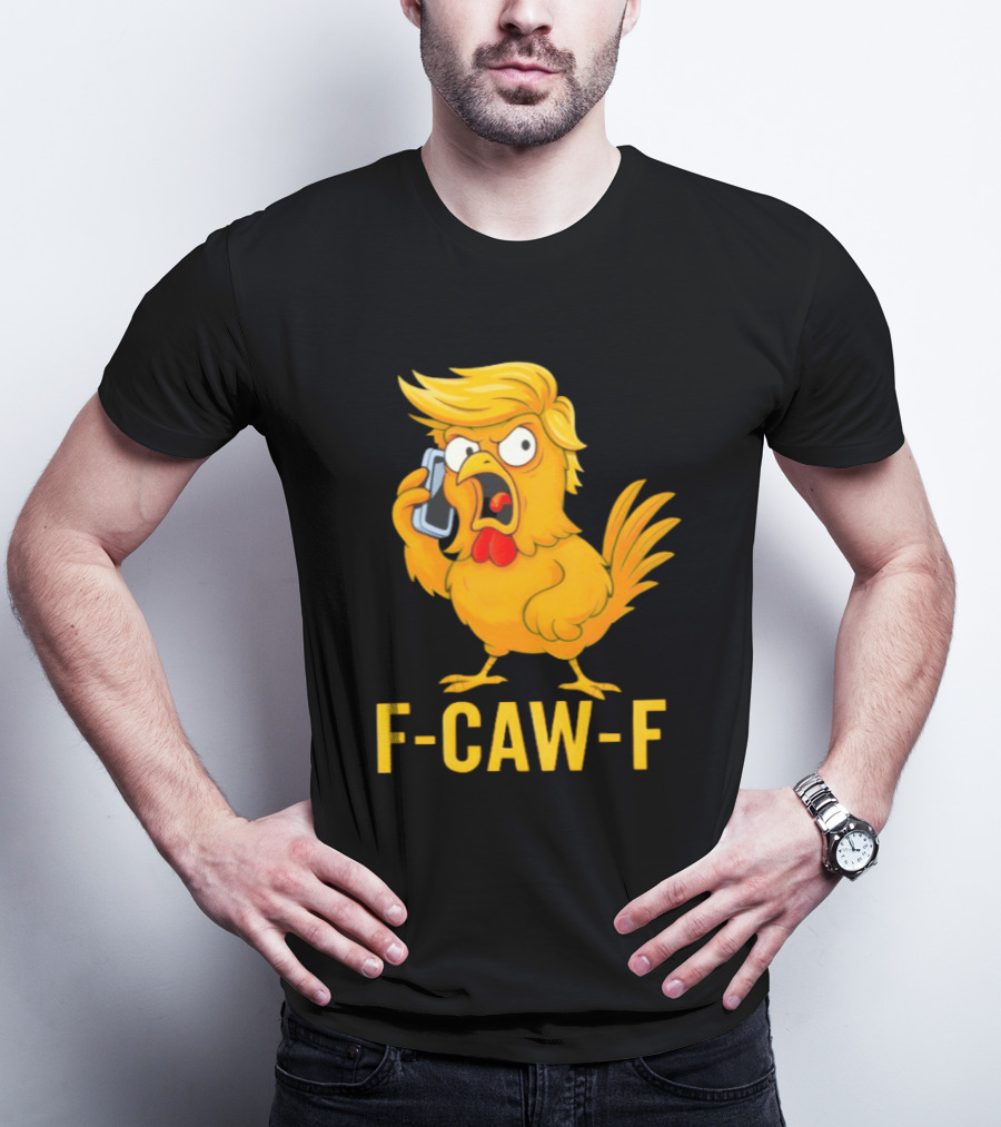 F Caw F Trump Chicken Cartoon Phone T-Shirt