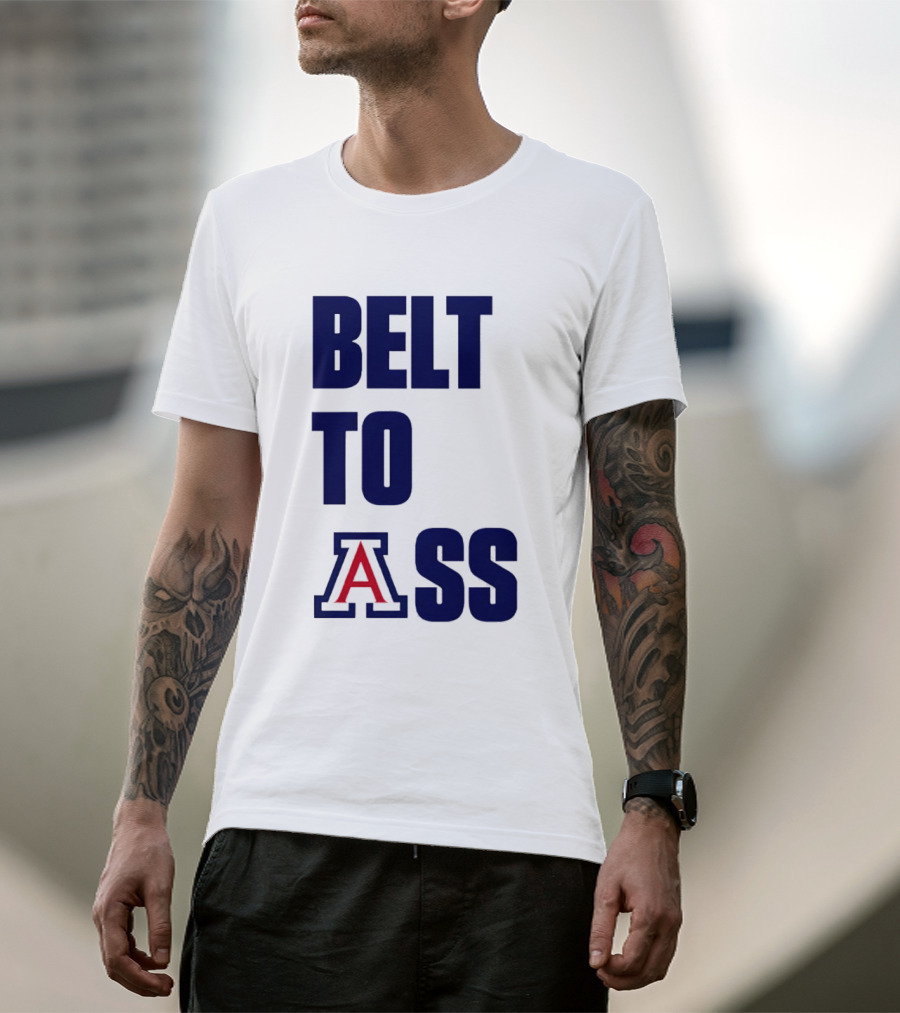 Arizona Wildcats Belt To Ass Bold College Sports Rivalry T-Shirt