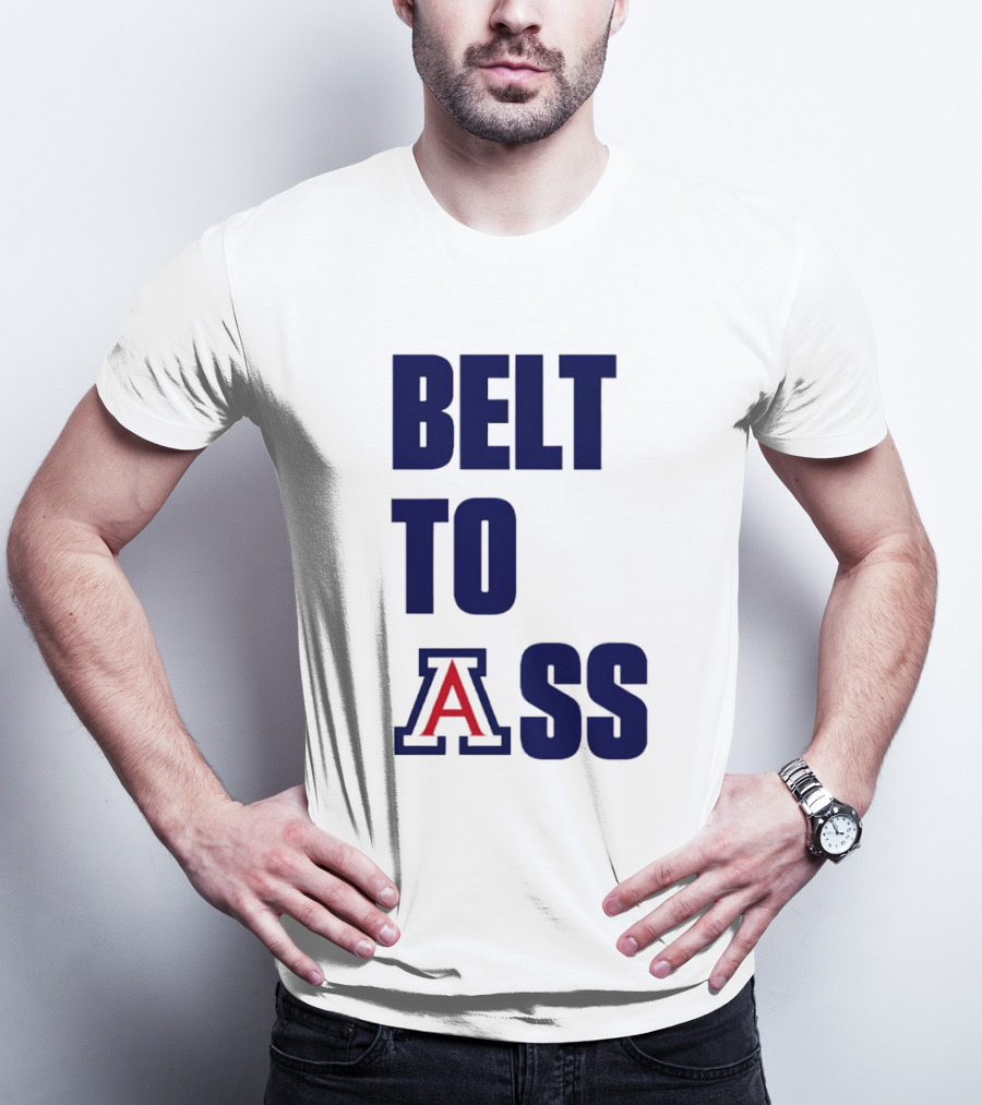 Arizona Wildcats Belt To Ass Bold College Sports Rivalry T-Shirt