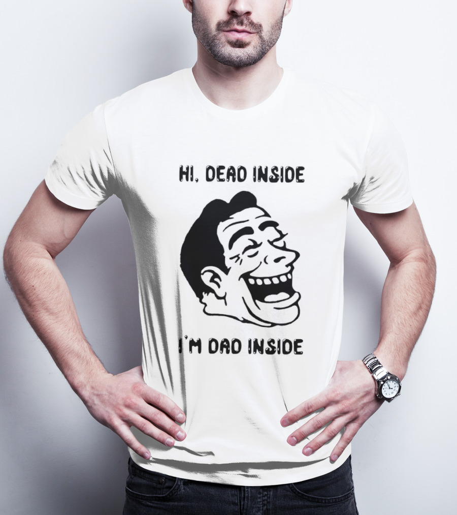 Hi Dead Inside I'm Dad Inside Grinning Face Meme T-Shirt