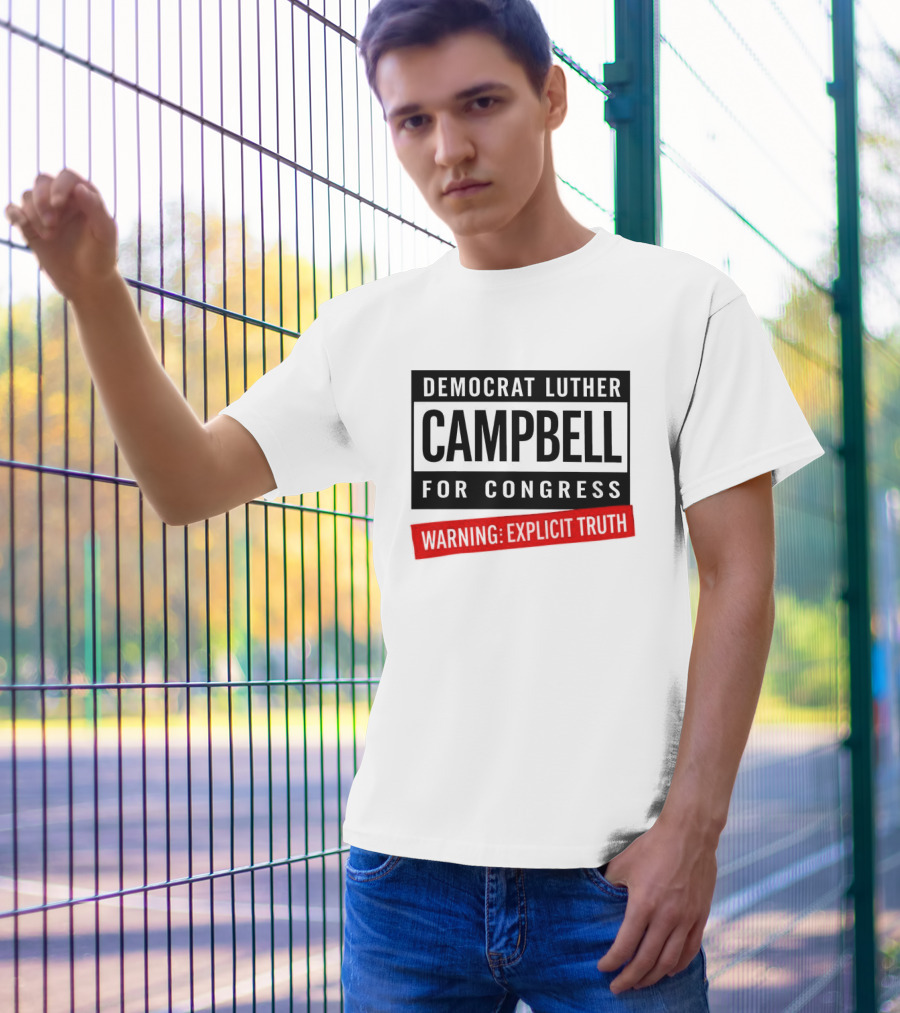 Democrat Luther Campbell For Congress Warning Explicit Truth Uncle Luke Political T-Shirt