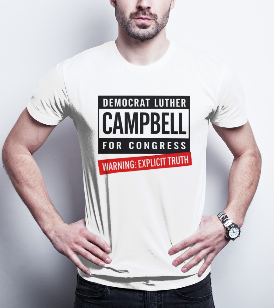 Democrat Luther Campbell For Congress Warning Explicit Truth Uncle Luke Political T-Shirt