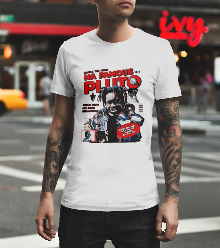 Uzama The Third Na Famous Pluto 1986 Dark Skin Boy We No Get Money Na Blacky T-Shirt