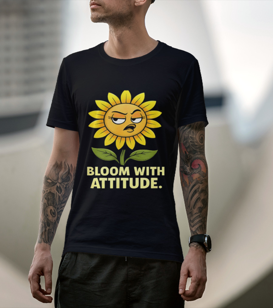 Bloom With Attitude Sunflower Sassy Expression T-Shirt