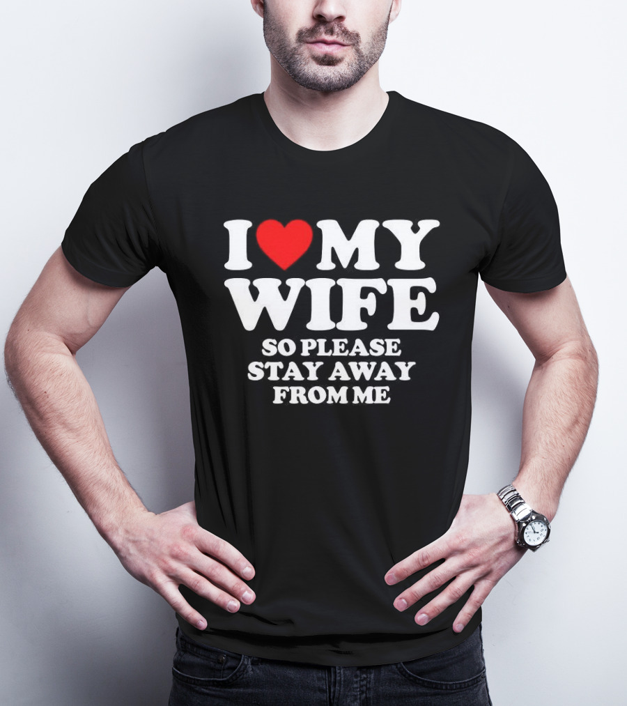 Daniel I Love My Wife So Please Stay Away From Me T-Shirt