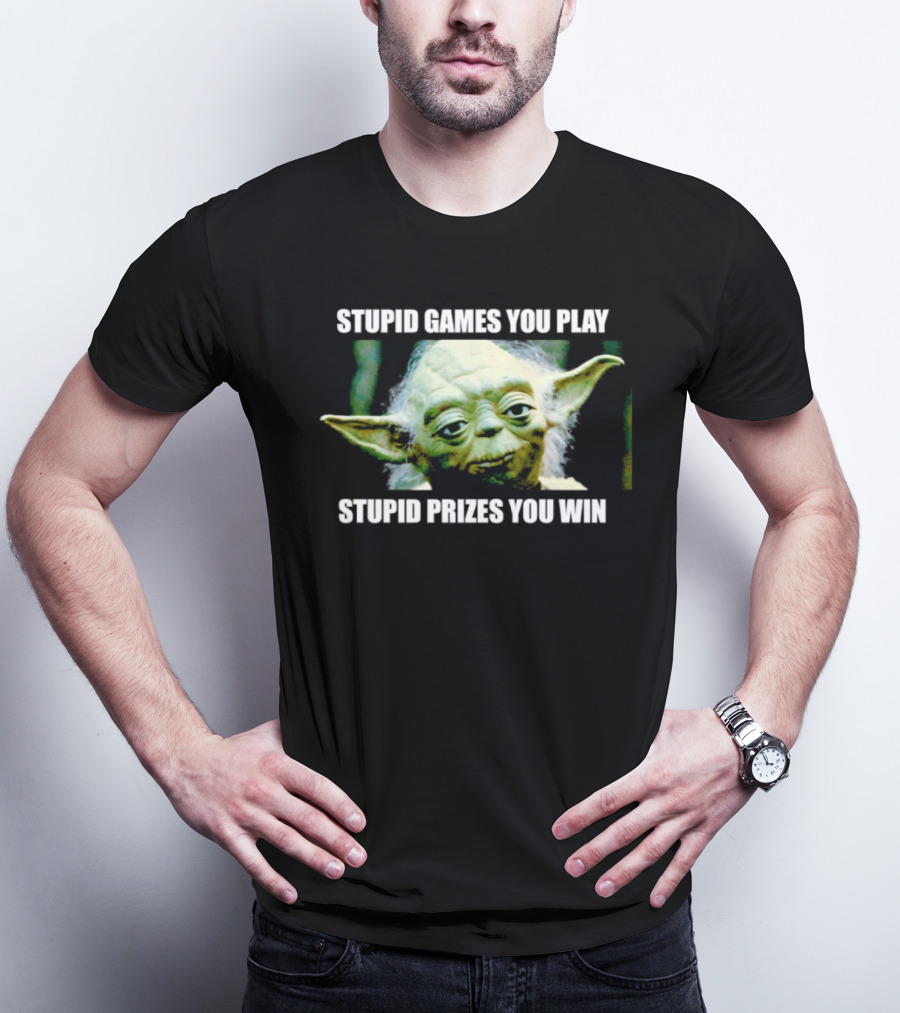 Stupid Games You Play Stupid Prizes You Win Yoda Star Wars Meme T-Shirt