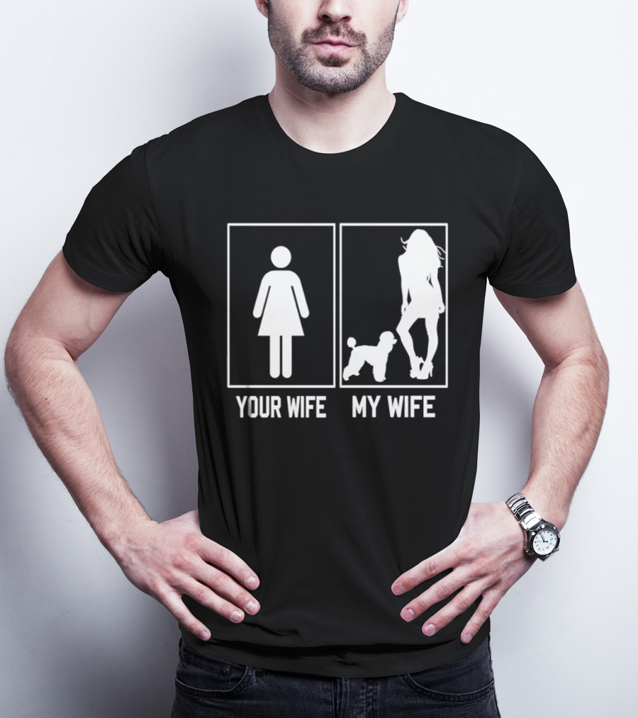 Your Wife My Wife Poodle Funny Dog Owner Humor T-Shirt