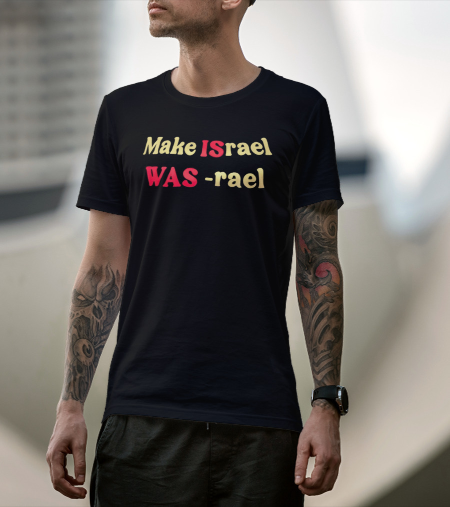 Make Israel Was Rael T-Shirt