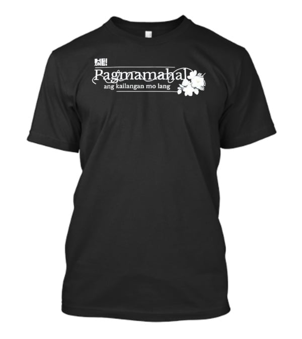 Pagmamahal Ang Kailangan Mo Lang Floral T-Shirt