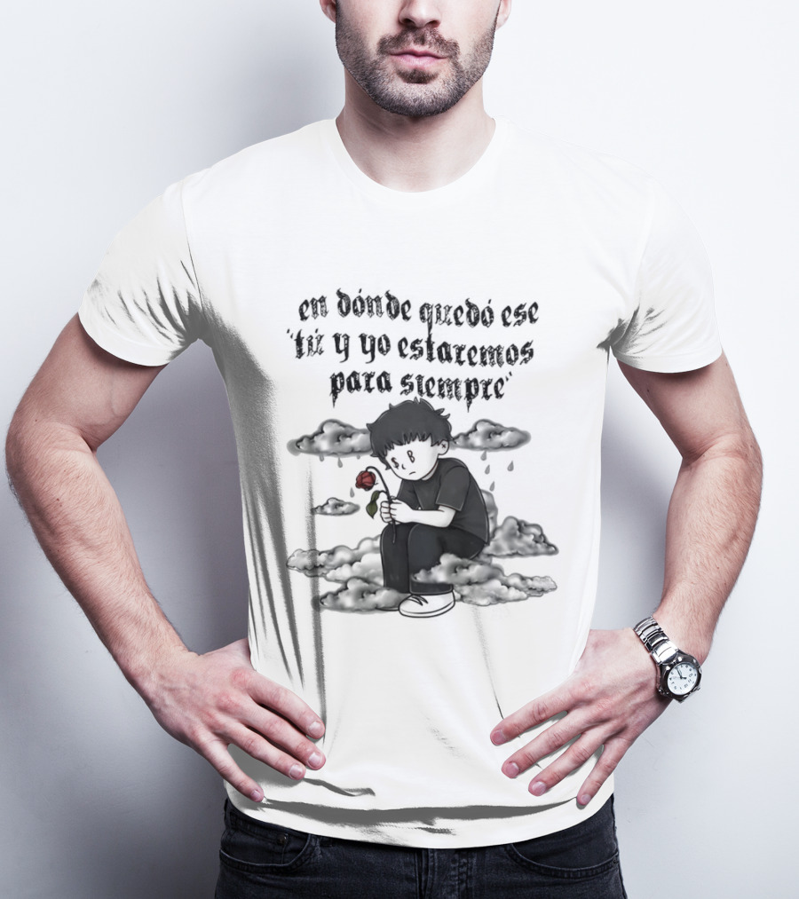 Sad Boyz En Donde Quedó Ese Tú Y Yo Estaremos Para Siempre Red Rose And Lonely Figure T-Shirt