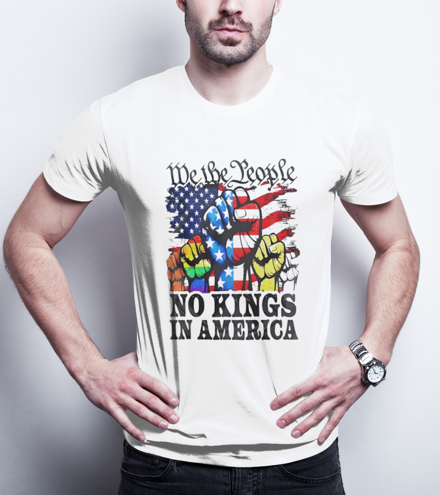 We The People No Kings In America Since 1776 Fists With American Flag T-Shirt