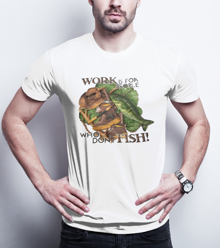 Work Is For People Who Don't Fish Cowboy Hat Boots Fishing Rod Bass T-Shirt