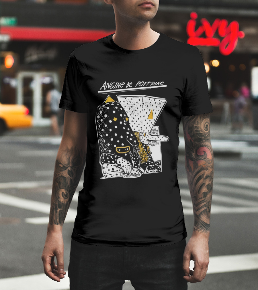 Angine De Poitrine Hit The Road Stole Sister's Boyfriend Parents T-Shirt