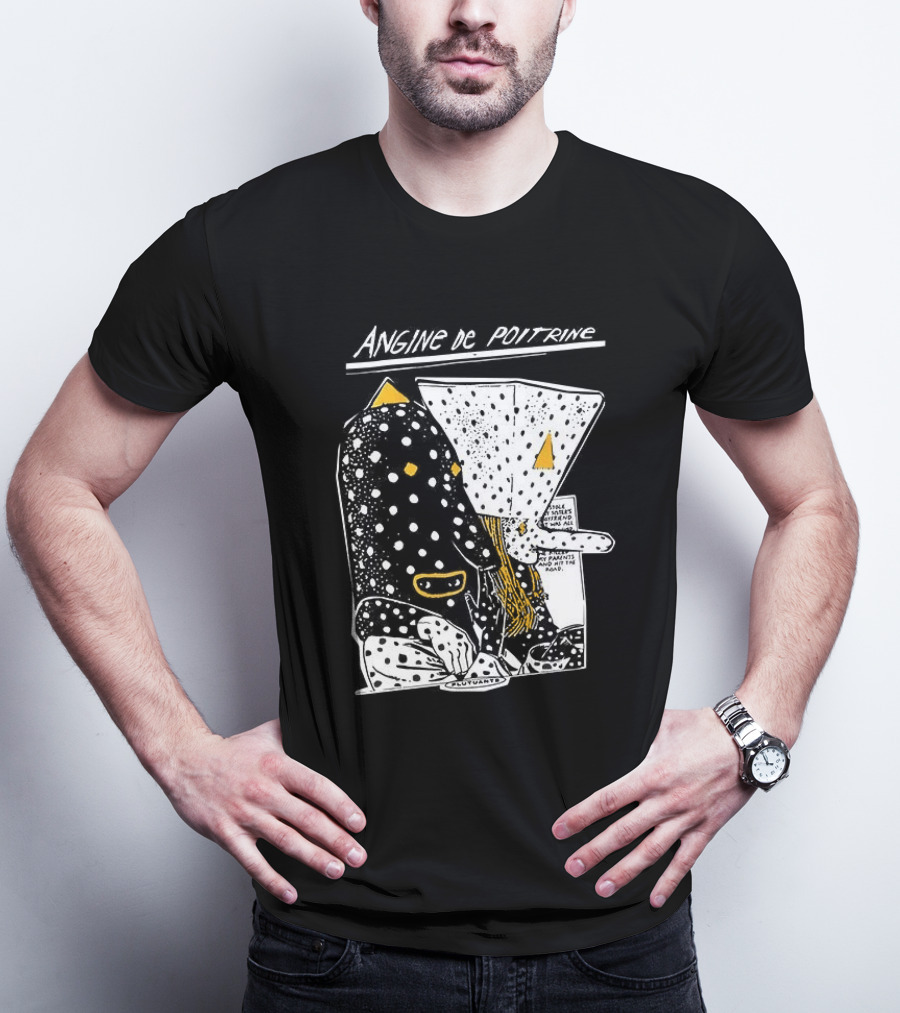 Angine De Poitrine Hit The Road Stole Sister's Boyfriend Parents T-Shirt