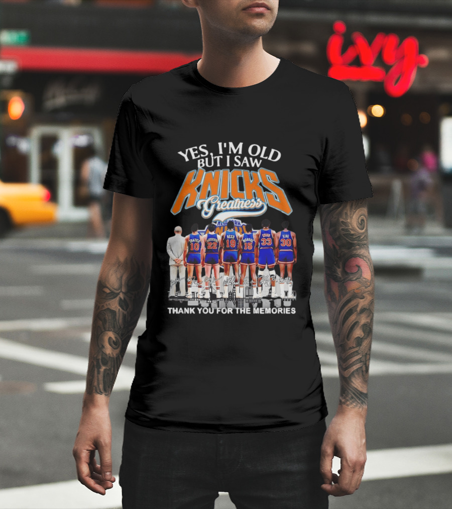 Yes I'm Old But I Saw Knicks Greatness New York Memories T-Shirt