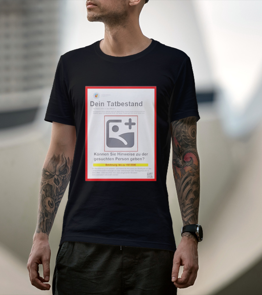 Dein Tat Bestand Konnen Sie Hinweise Zu Der Gesuchten Person Geben T-Shirt