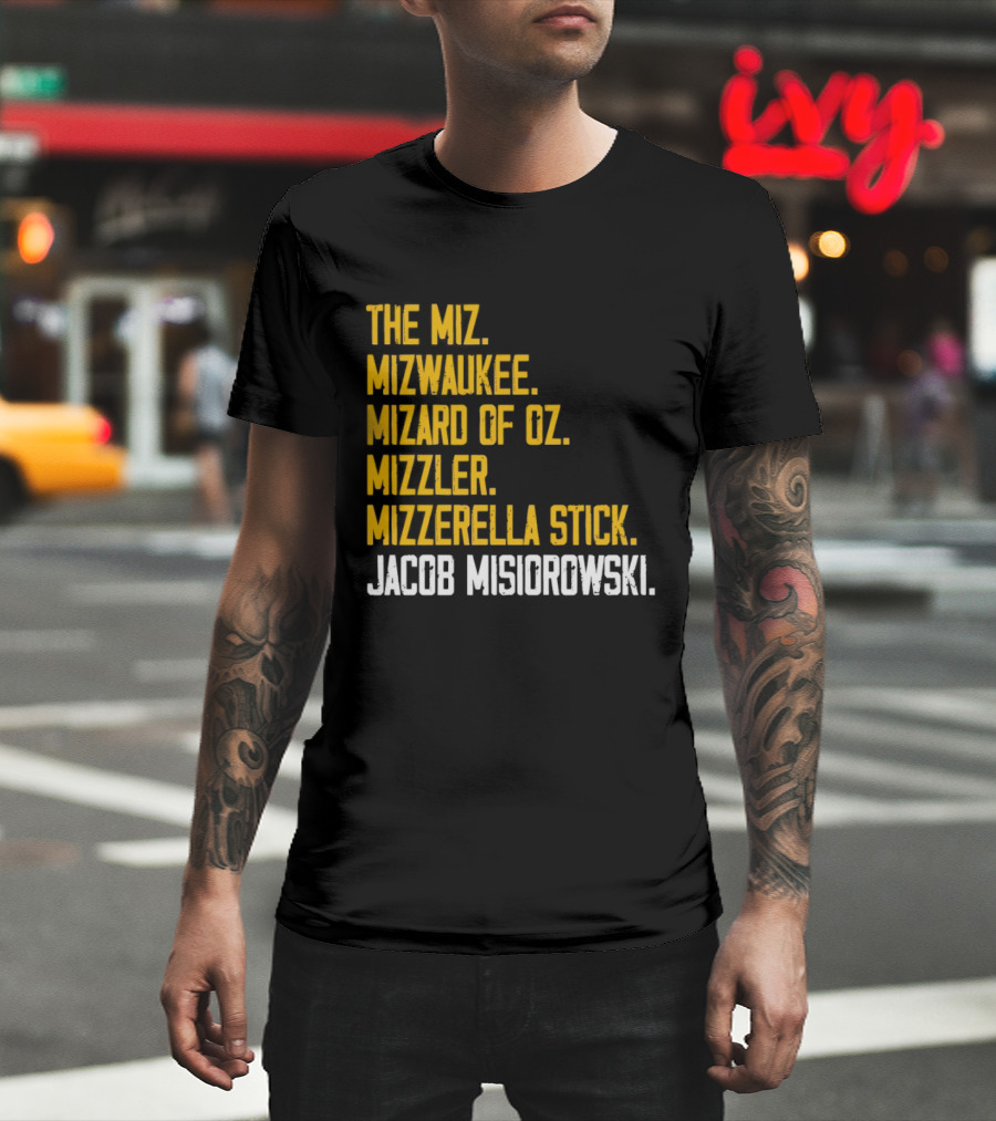 The Miz Mizwaukee Mizard Of Oz Mizzler Mizzerella Stick Jacob Misiorowski T-Shirt