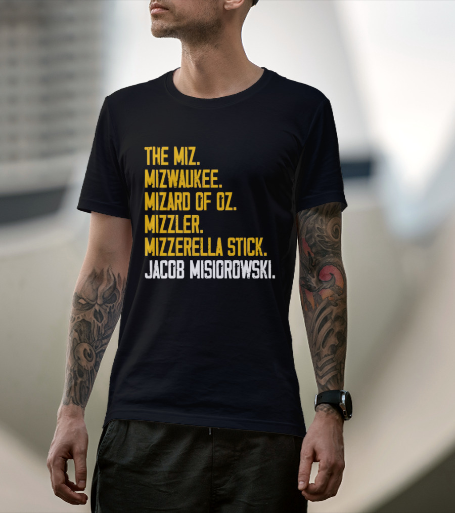 The Miz Mizwaukee Mizard Of Oz Mizzler Mizzerella Stick Jacob Misiorowski T-Shirt