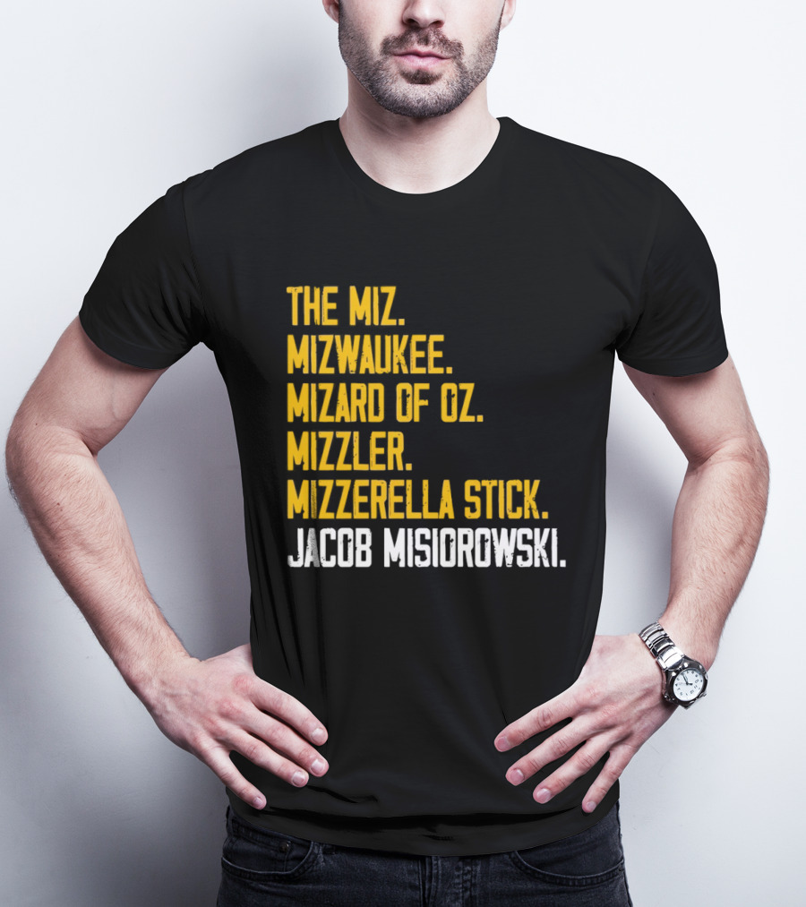 The Miz Mizwaukee Mizard Of Oz Mizzler Mizzerella Stick Jacob Misiorowski T-Shirt