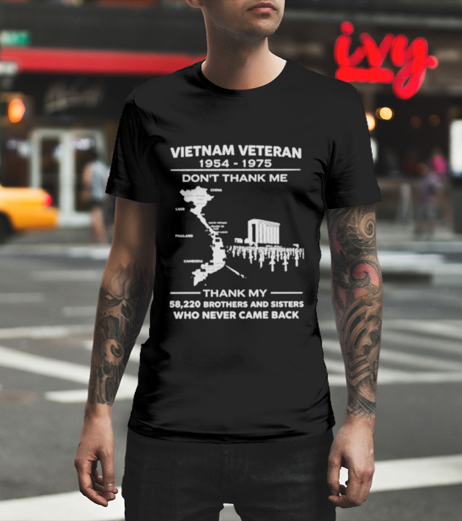 Vietnam Veteran 1954 1975 Don't Thank Me Thank My 58,220 Brothers And Sisters Who Never Came Back T-Shirt