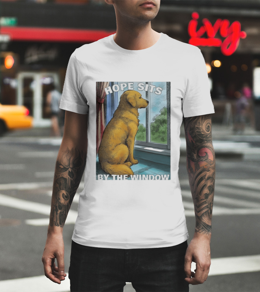 HOPE SITS BY THE WINDOW Dog Looking Out T-Shirt
