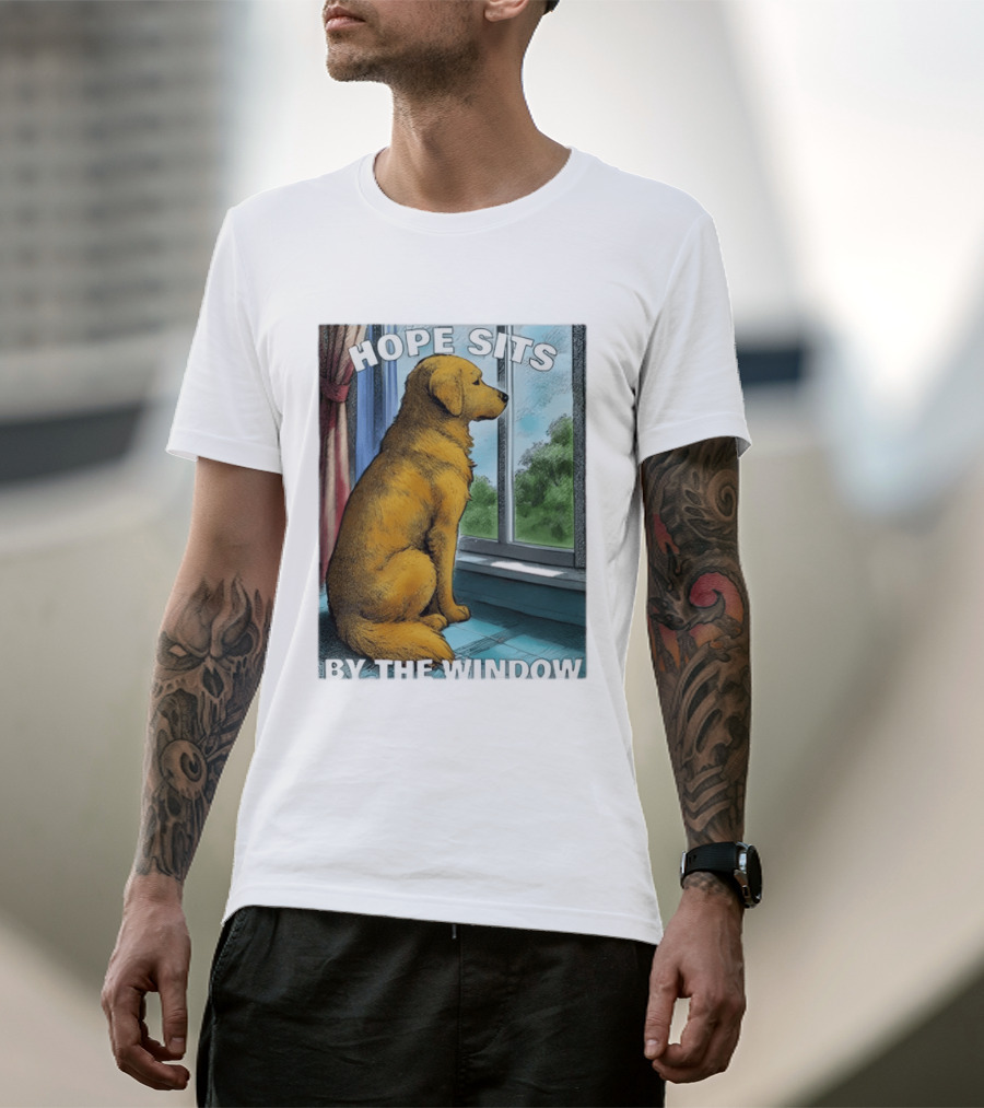 HOPE SITS BY THE WINDOW Dog Looking Out T-Shirt