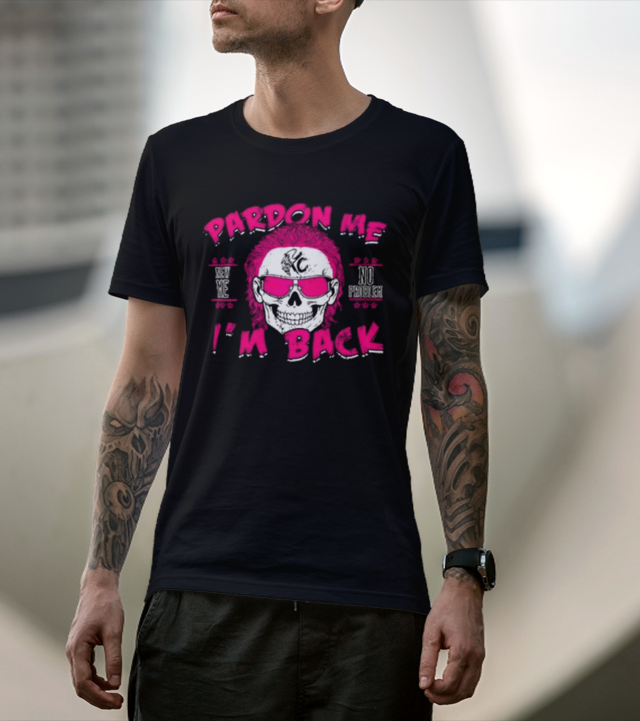 Pardon Me I'm Back KC No Problem T-Shirt