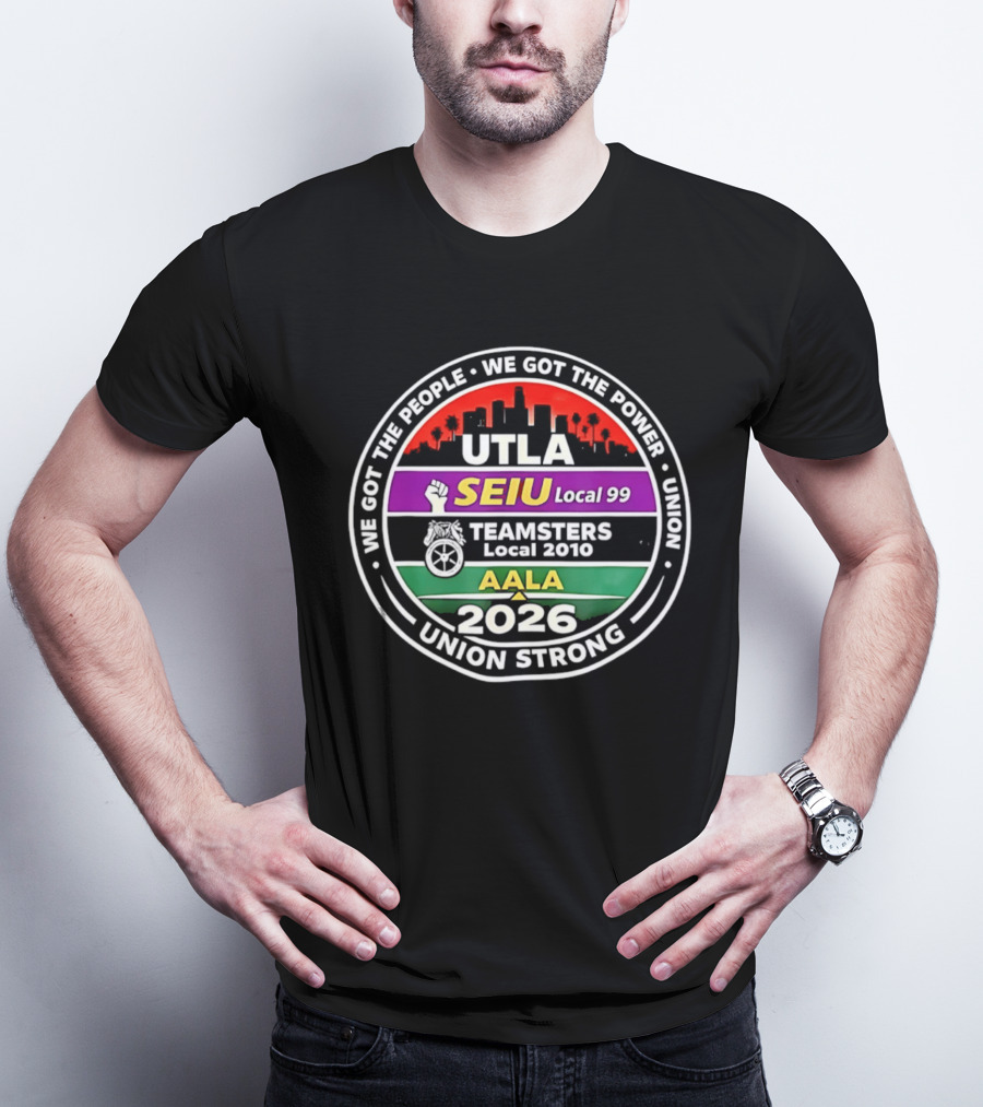 Workers Rights Matter Union Strong UTLA SEIU Local 99 Teamsters Local 2010 AALA 2026 T-Shirt