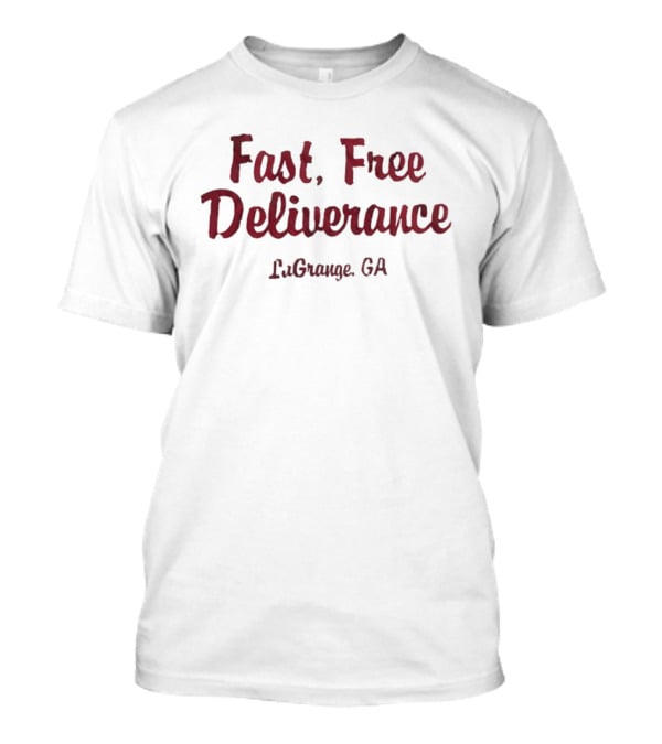 Fast Free Deliverance LaGrange GA T-Shirt