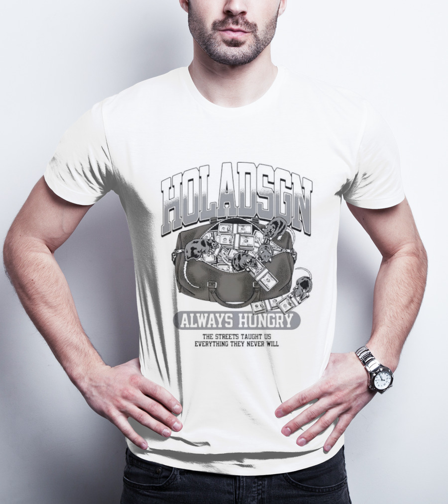 Holadsgn Always Hungry The Streets Taught Us Everything They Never Will Boxing Glove Dollar Bills T-Shirt