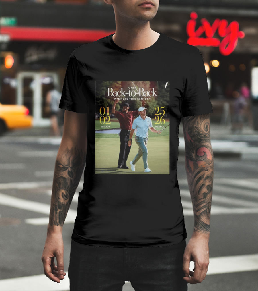 Rory McIlroy Tiger Woods Only Back To Back Winners This Century 01 02 25 26 T-Shirt