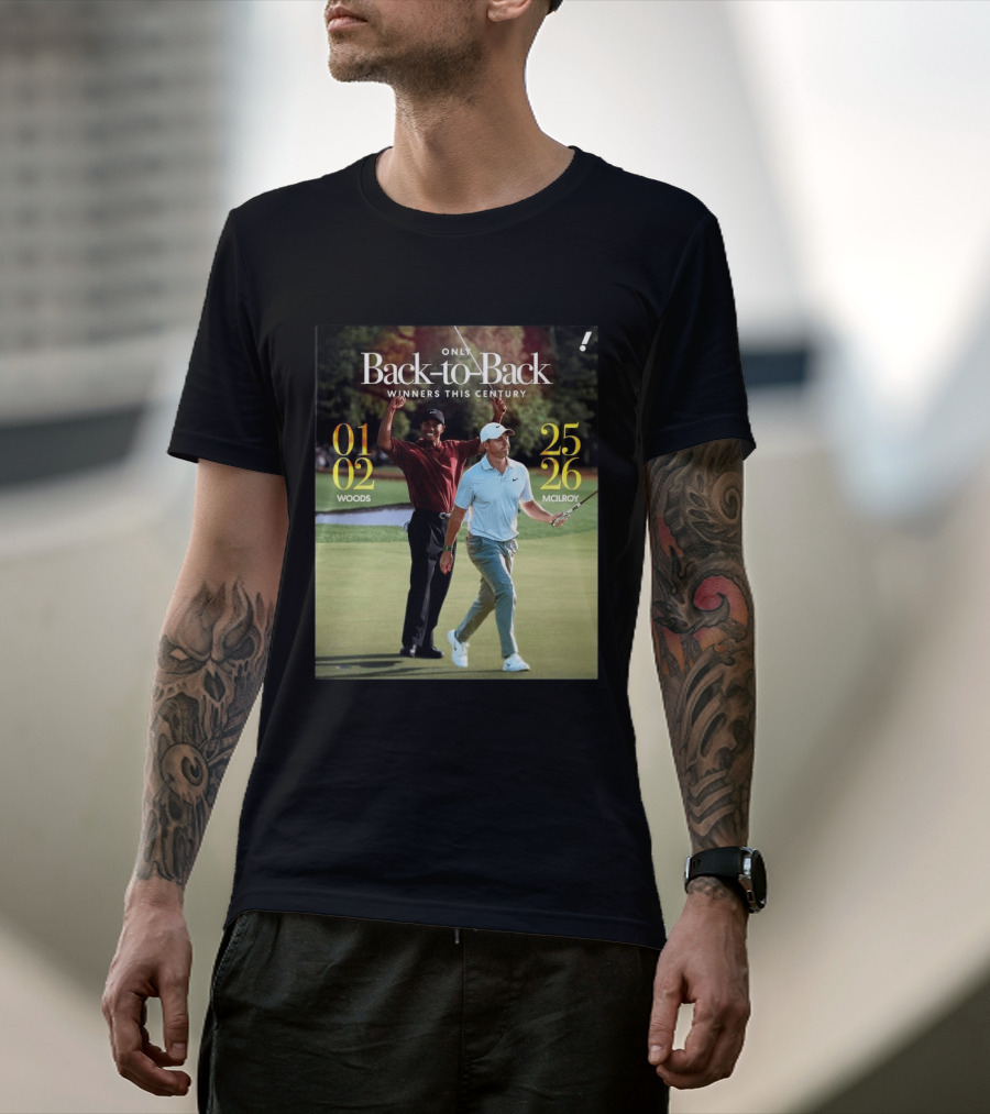 Rory McIlroy Tiger Woods Only Back To Back Winners This Century 01 02 25 26 T-Shirt