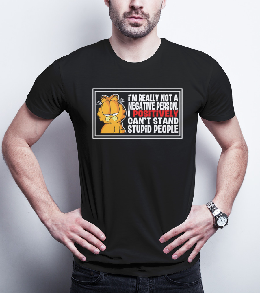 Orange Cat I'm Really Not A Negative Person I Positively Can't Stand Stupid People T-Shirt