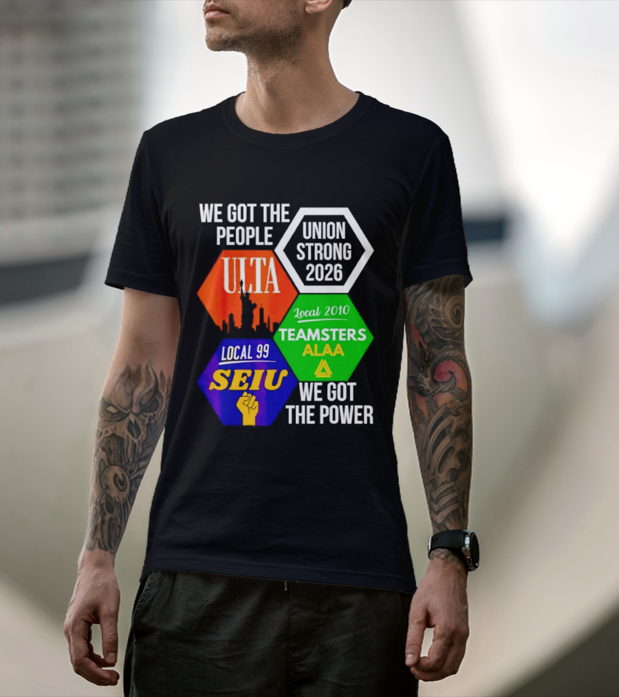 We Got The People Union Strong 2026 UTLA SEIU Teamsters Local 99 ALA T-Shirt
