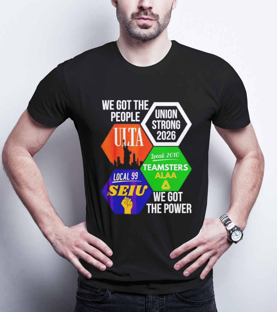 We Got The People Union Strong 2026 UTLA SEIU Teamsters Local 99 ALA T-Shirt