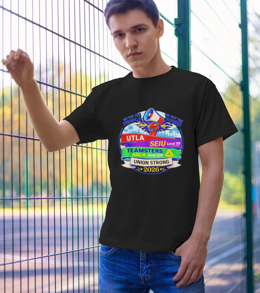 Union Strong 2026 UTLA SEIU Local 99 Teamsters AALA Local 2010 Power T-Shirt