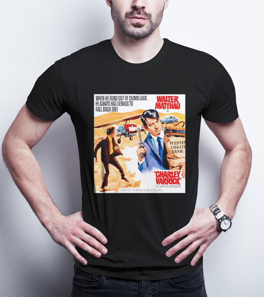Charley Varrick Walter Matthau The Last Of The Independents T-Shirt