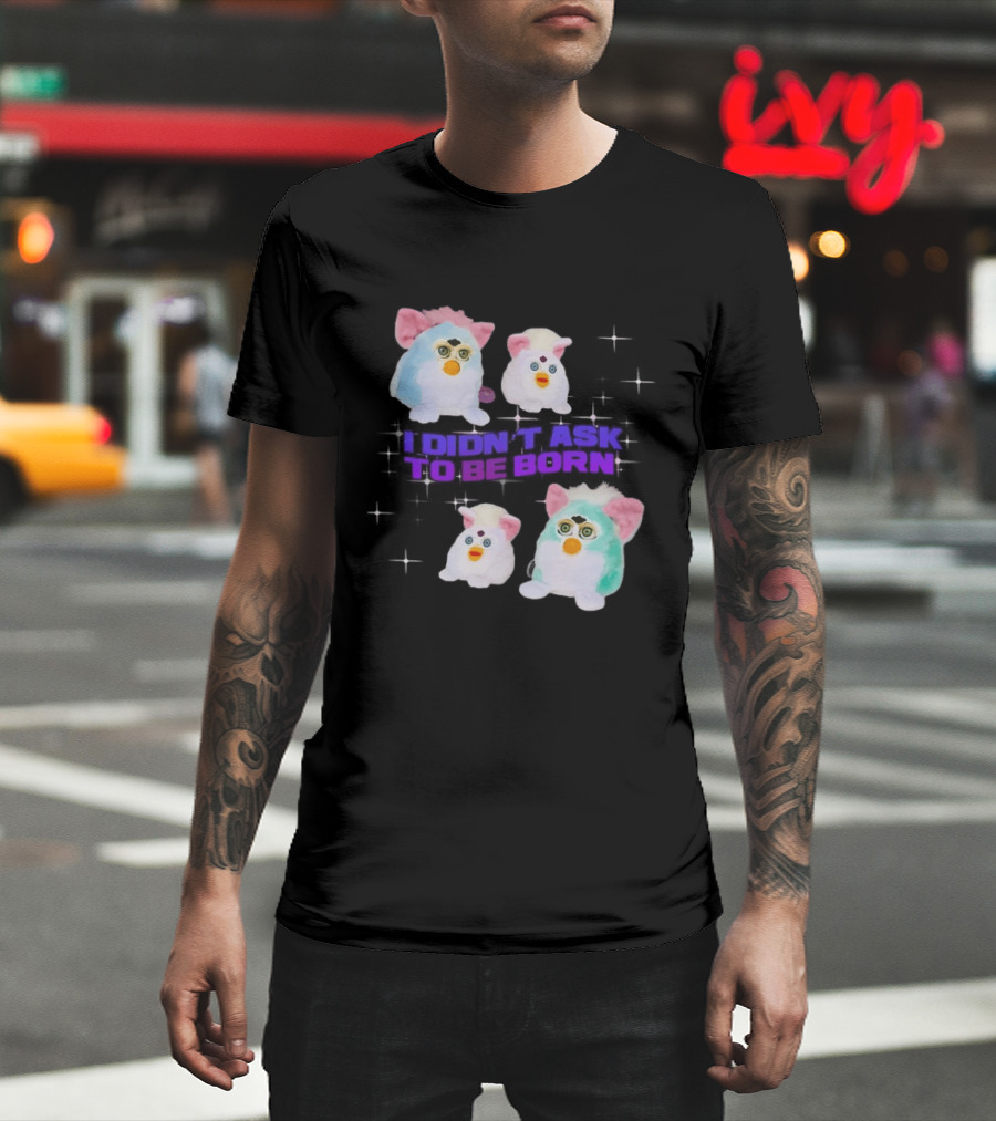 Furby Baby I Didn't Ask To Be Born Vintage Toy Aesthetic T-Shirt