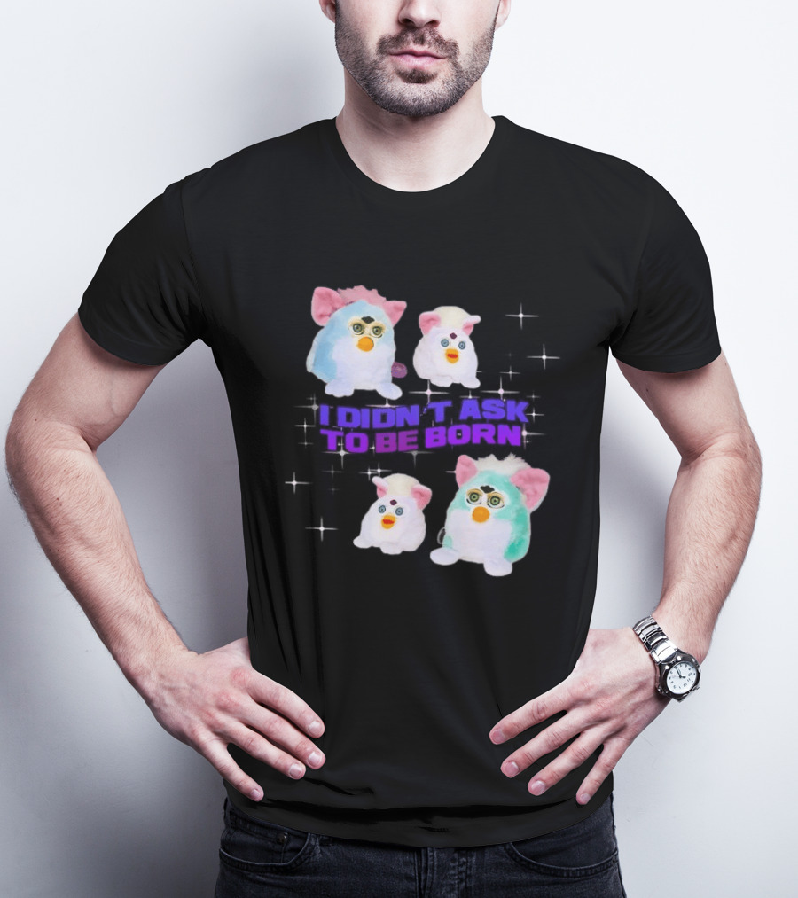 Furby Baby I Didn't Ask To Be Born Vintage Toy Aesthetic T-Shirt