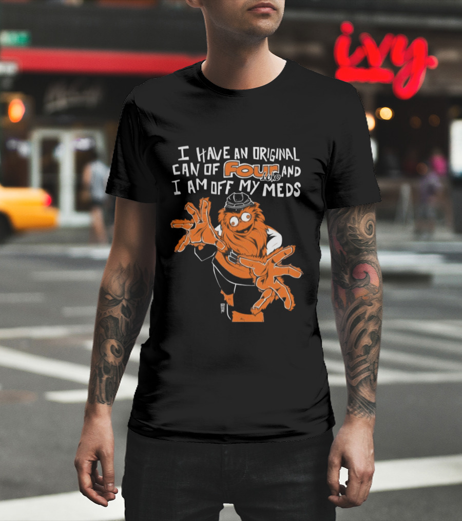 I Have An Original Can Of Four Philadelphia Flyers Gritty Off My Meds T-Shirt