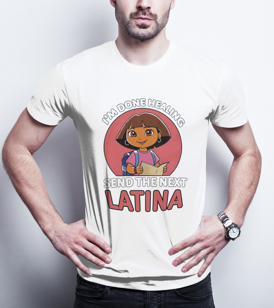 I'm Done Healing Send The Next Latina Cartoon T-Shirt