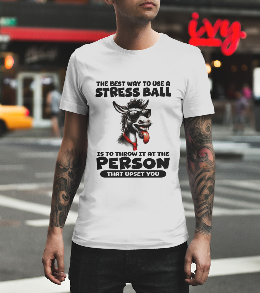 The Best Way To Use A Stress Ball Donkey Throw At Person That Upset You T-Shirt