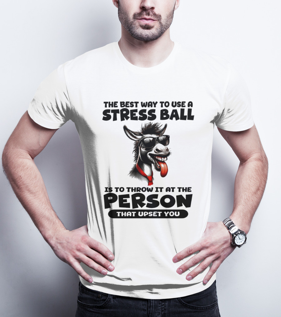 The Best Way To Use A Stress Ball Donkey Throw At Person That Upset You T-Shirt