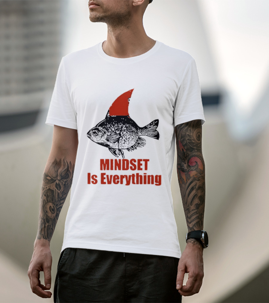 Mindset Is Everything Fish With Shark Fin T-Shirt