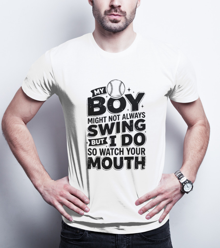 My Boy Might Not Always Swing Baseball Sports Parent Humor T-Shirt
